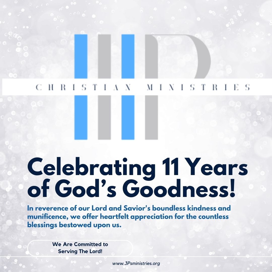 Celebrating 11 Years of God’s Goodness! – 3Ps Christian Ministries
